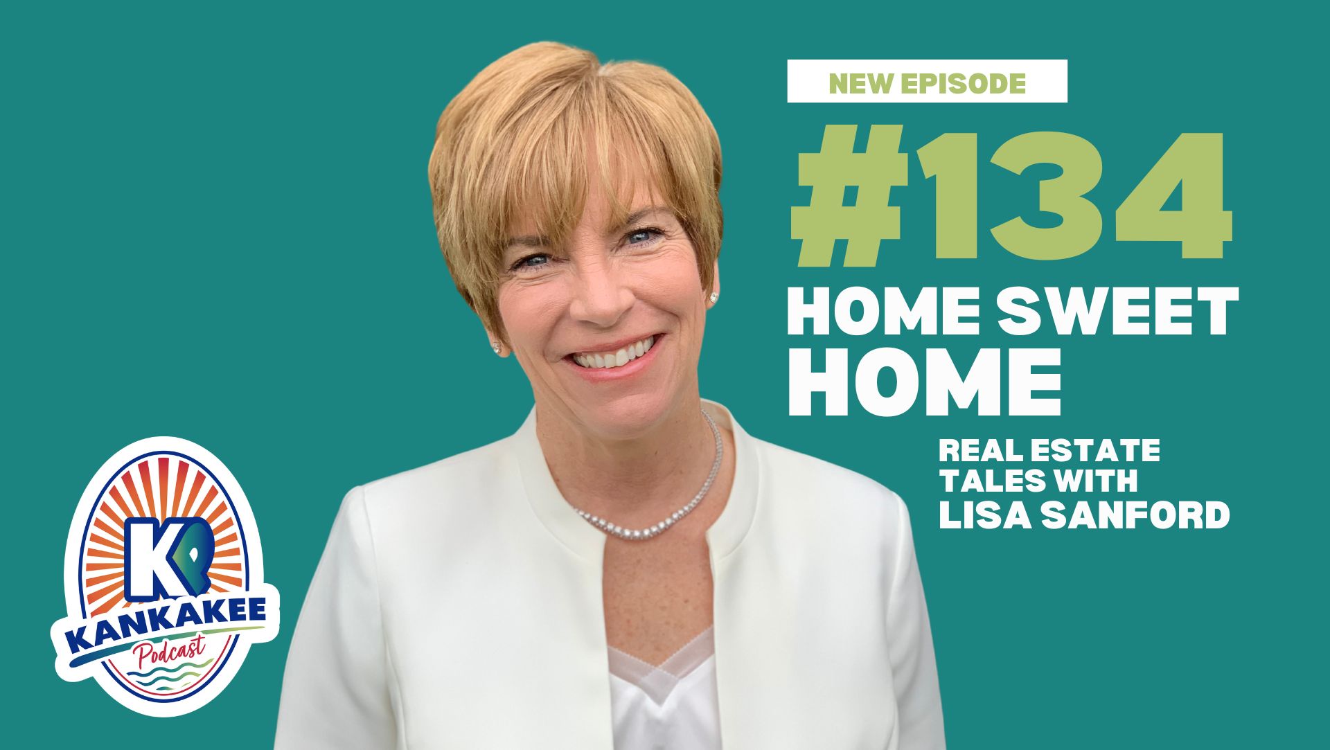#134: Home Sweet Kankakee: Real Estate Tales with Lisa Sanford ...